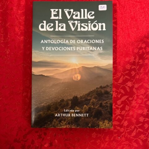 El Valle de la Visión Arthur Bennett oraciones puritanas | Biblias ...
